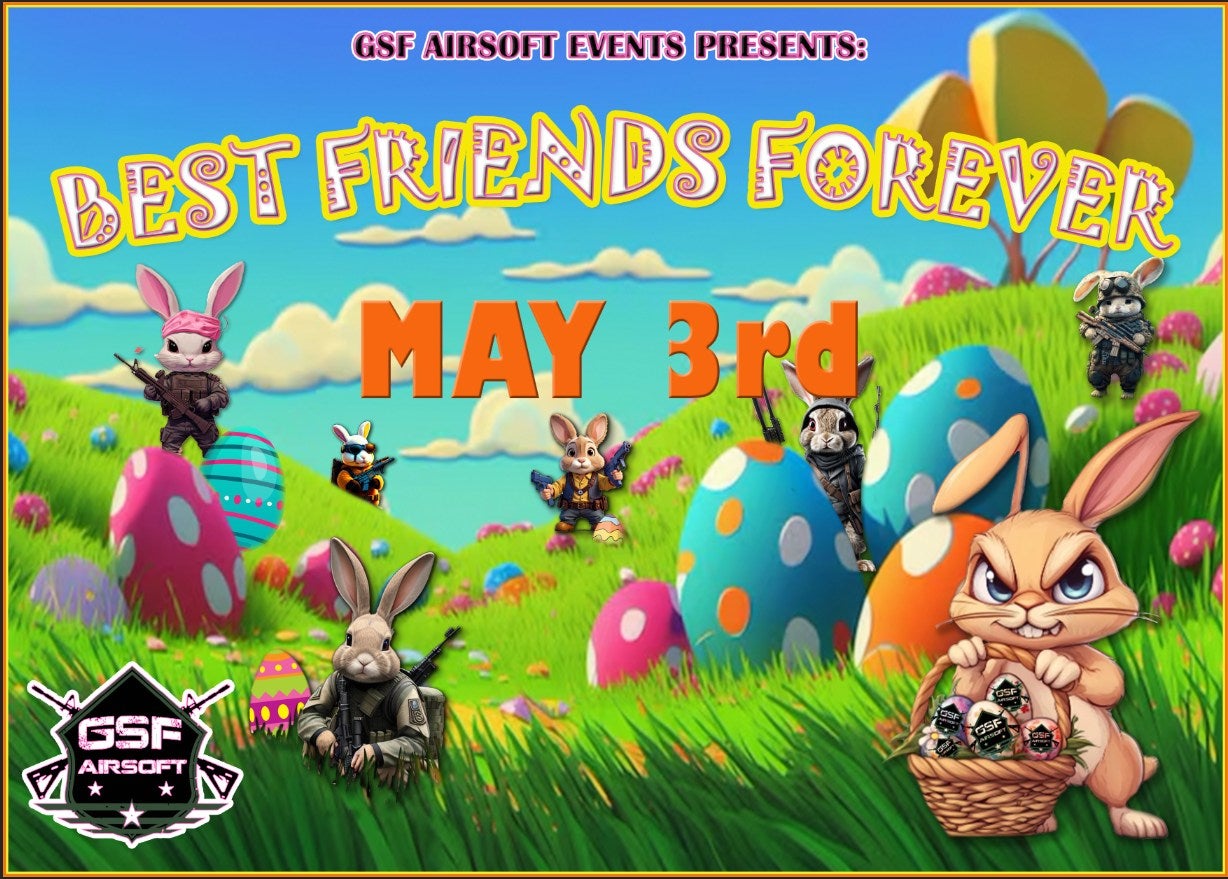 GSF Events: Best Friends Forever Pre Registration 5/3/25 | GSF Airsoft
